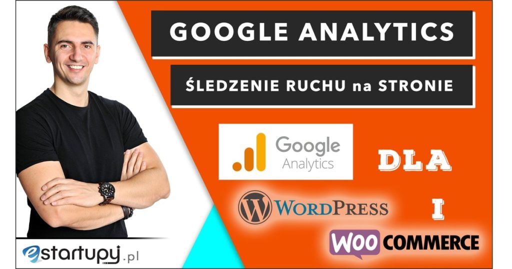 Jak Śledzić Ruch na Stronie Internetowej - estartupy.pl Jak Śledzić Ruch na Stronie Internetowej - estartupy.pl